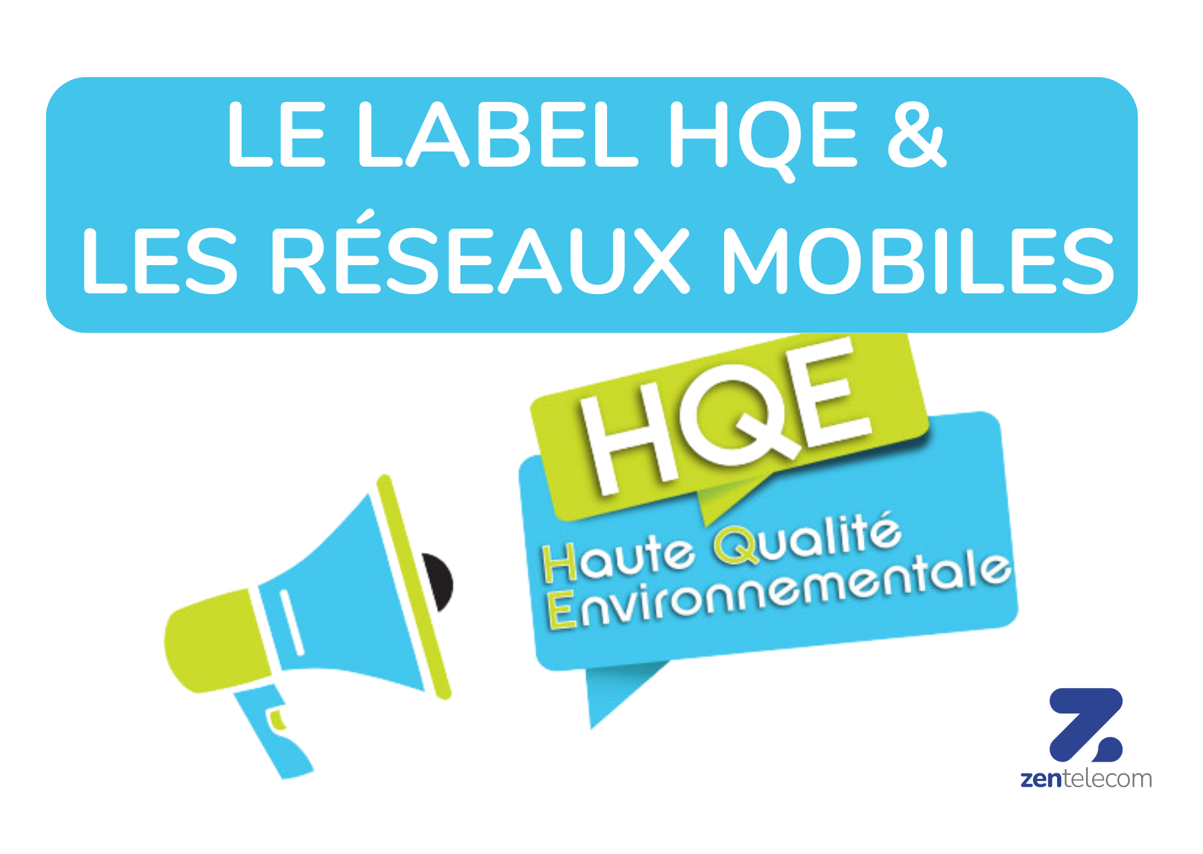 LE LABEL HQE & LES RÉSEAUX MOBILES - Zentelecom